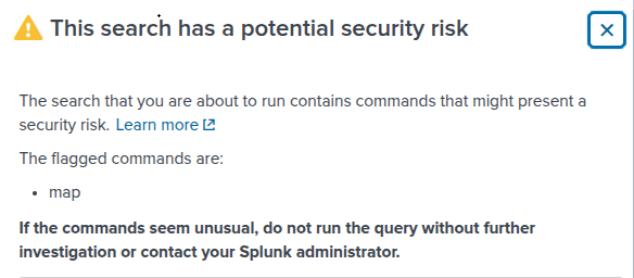 Remove the warning "This search has a potential security risk" | Splunk